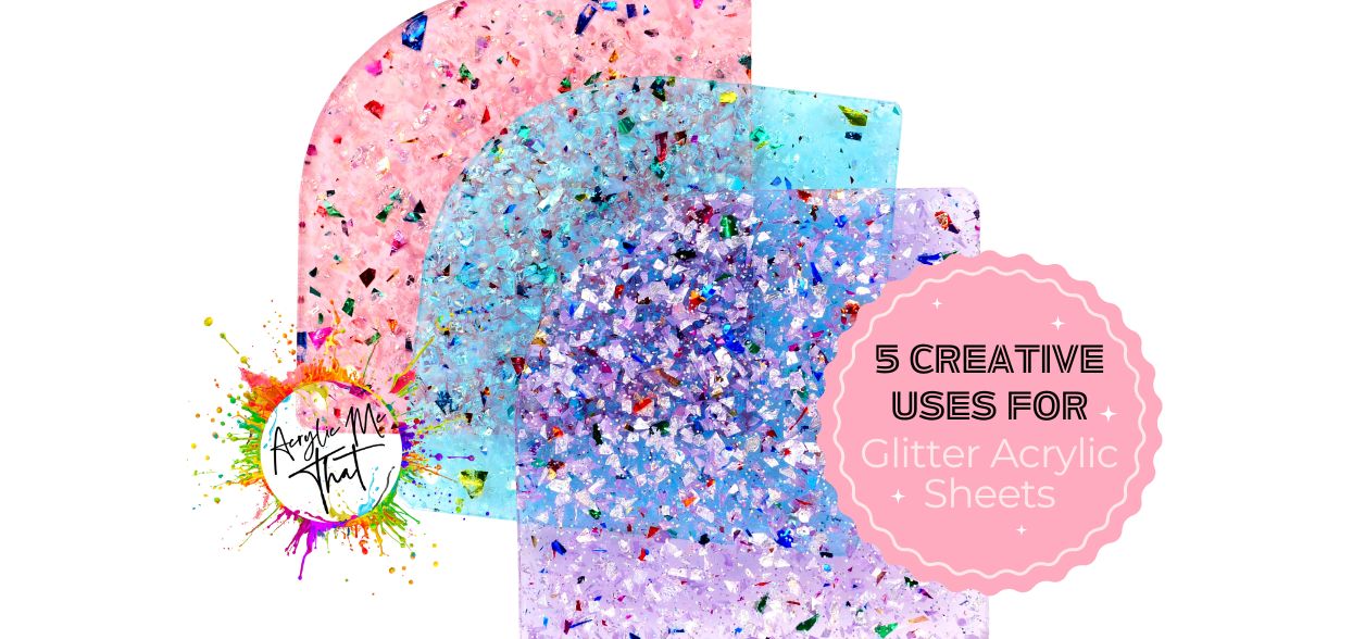 5 Creative Uses for Glitter Acrylic Sheets – AcrylicMeThat